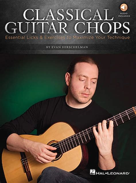 Classical Guitar Chops Essential Licks And Exercises To Maximize Your