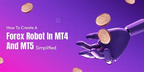 How To Create A Forex Robot In Mt4 And Mt5 Simplified