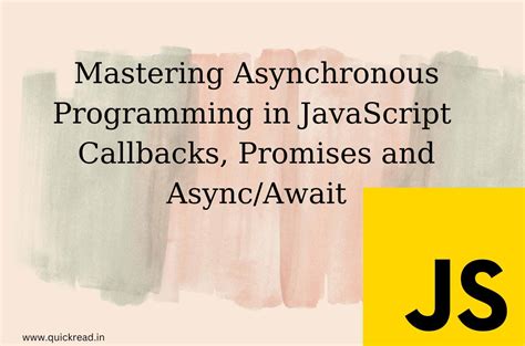 mastering asynchronous programming in javascript callbacks promises
