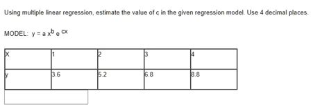 Solved Using Multiple Linear Regression Estimate The Value Of C In
