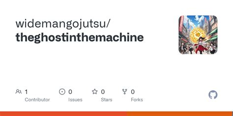 GitHub Widemangojutsu Theghostinthemachine