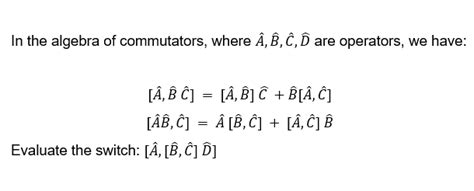 Solved In The Algebra Of Commutators Where A B C D Are Chegg