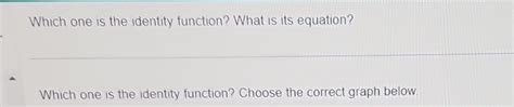 Which One Is The Identity Function What Is Its Equation Which One Is