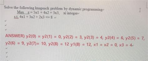 Solved Solve The Following Knapsack Problem By Dynamic