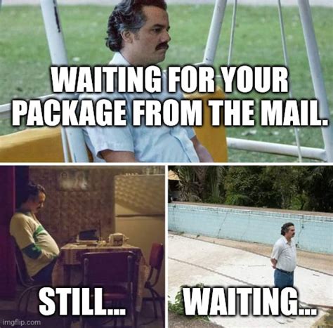 Wating For Your Package Be Like Imgflip