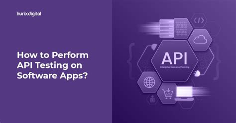 How To Perform Api Testing On Software Apps Hurix Digital