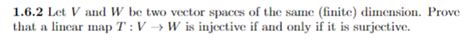 Solved 162 Let V And W Be Two Vector Spaces Of The Same