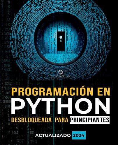 Programación En Python Desbloqueada Para Principiantes Guía Definitiva Para Aprender Los