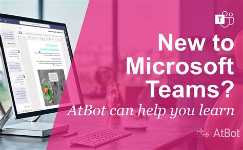 New To Microsoft Teams Ask Atbot How To Best Use It By Matt Wade