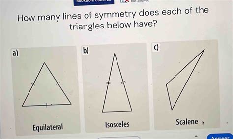 Solved Not Allowed How Many Lines Of Symmetry Does Each Of The Triangles Below Have C A B