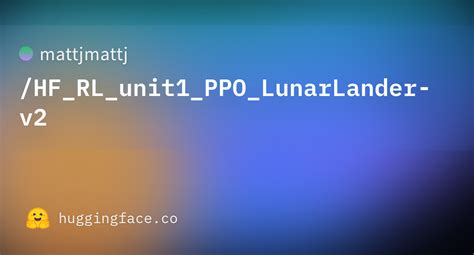 mattjmattj hf rl unit1 ppo lunarlander v2 · hugging face