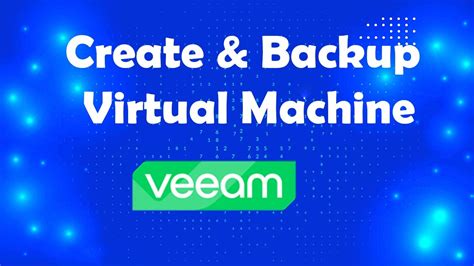 How To Backup Virtual Machine With Veeam Backup And Replication