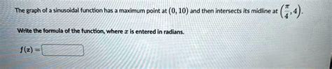 Solved The Graph Of 3 Sinusoidal Function Has Maximum Point At 010