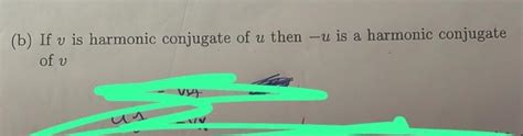 Solved B If V Is Harmonic Conjugate Of U Then U Is A Chegg Com