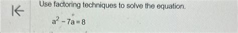 Solved Use Factoring Techniques To Solve The