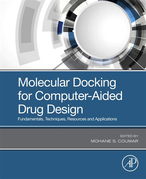 Molecular Docking For Computer Aided Drug Design Fundamentals Techniques Resources And