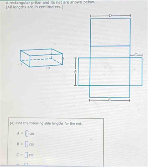 Solved A Rectangular Prism And Its Net Are Shown Below All Lengths Are In Centimeters A