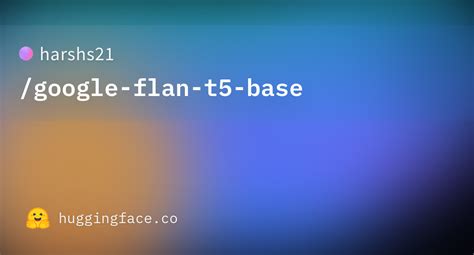 Harshs Google Flan T Base Hugging Face
