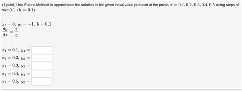 Solved Point Use Euler S Method To Approximate The Chegg