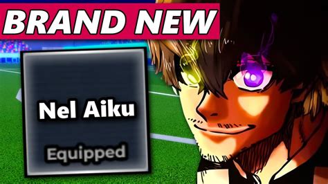 Nel Aiku Rework Is Here Full Showcase Blue Lock Rivals Youtube
