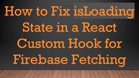 how to fix isloading state in a react custom hook for firebase fetching