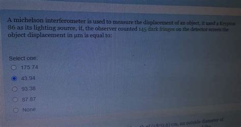 Solved A Michelson Interferometer Is Used To Measure The