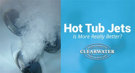 Hot Tub Jets Is More Really Better