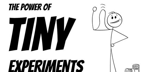 The Power Of Tiny Experiments