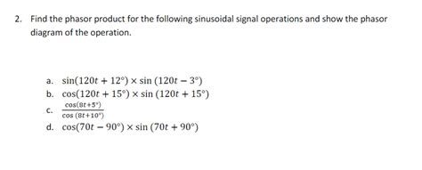 Solved 2 Find The Phasor Product For The Following Chegg Com