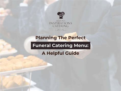 Planning The Perfect Funeral Catering Menu A Helpful Guide