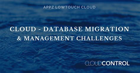 Challenges In Cloud Database Migration And Management