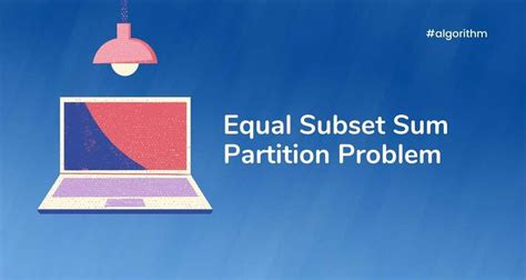Equal Subset Sum Partition Problem Callicoder