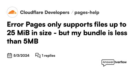 Error Pages Only Supports Files Up To 25 Mib In Size But My Bundle Is Less Than 5mb