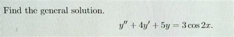 Solved Find The General Solution Y′′4y′5y3cos2x