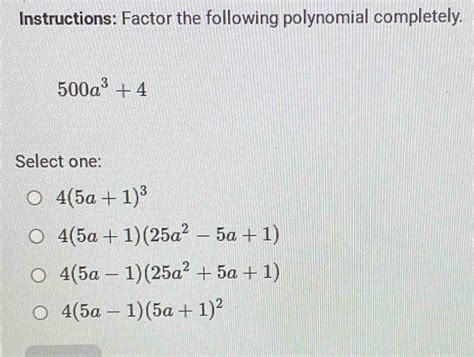 Solved Instructions Factor The Following Polynomial Completely 500a34 Select One 45a13