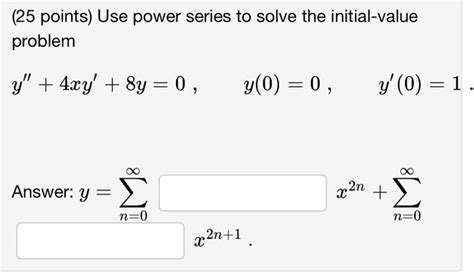 Solved Points Use Power Series To Solve The Chegg Com