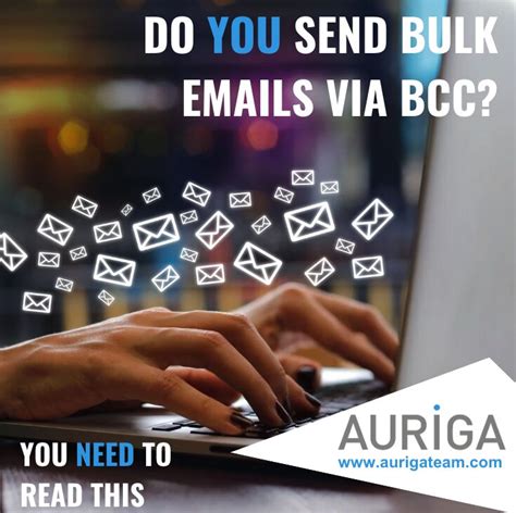 Do You Send Bulk Emails Via Bcc Auriga Managing Your Data And Best