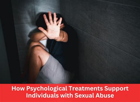 How Psychological Treatments Support Individuals With Sexual Abuse And