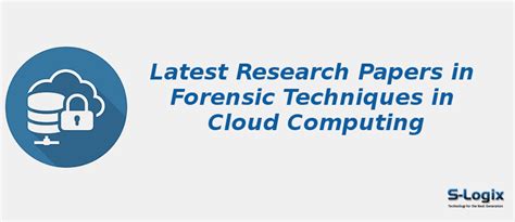 Top Research Papers On Forensic Techniques In Cloud Computing S Logix