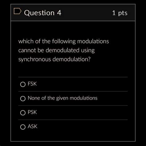 [get answer] question 4 1 pts which of the following modulations cannot