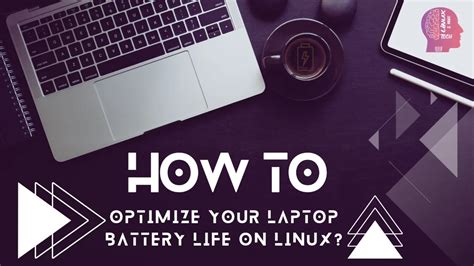 How To Improve Battery Life On Linux And Reduce Power Usage