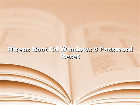 Hirens Boot Cd Windows 8 Password Reset April 2025