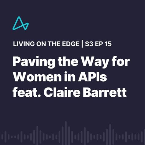 S3 Ep15 Women In Apis And Api Strategies Feat Claire Barrett Livin
