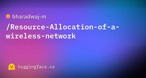 Bharadwaj Mresource Allocation Of A Wireless Network · Datasets At Hugging Face