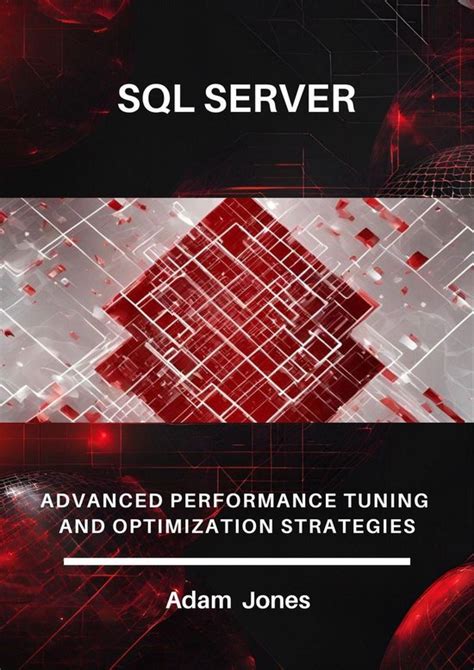 Sql Server Advanced Performance Tuning And Optimization Strategies