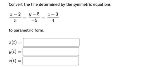 Solved Convert The Line Determined By The Symmetric
