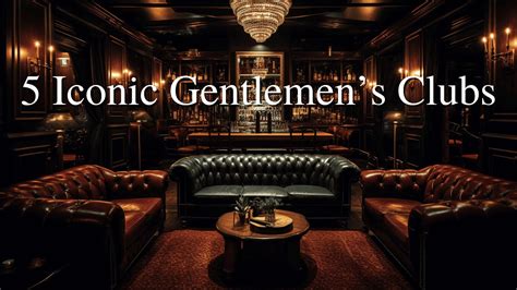 5 Of The Most Exclusive Gentlemens Clubs In The World Legacy Power