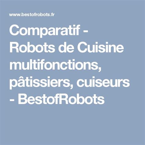 Robot Multifonction Comparatif Quels Robots Multifonctions Choisir Guide Avis Conseils