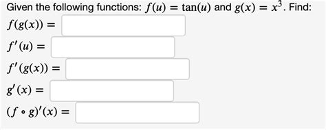 solved given the following functions f u tan u and g x
