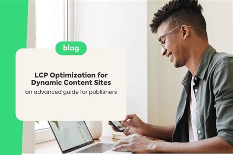 Lcp Optimization For Dynamic Content Sites An Advanced Guide For Publishers